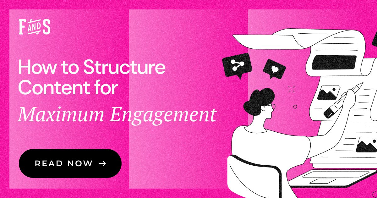How to Structure Content to Maximize Engagement | Forge and Smith